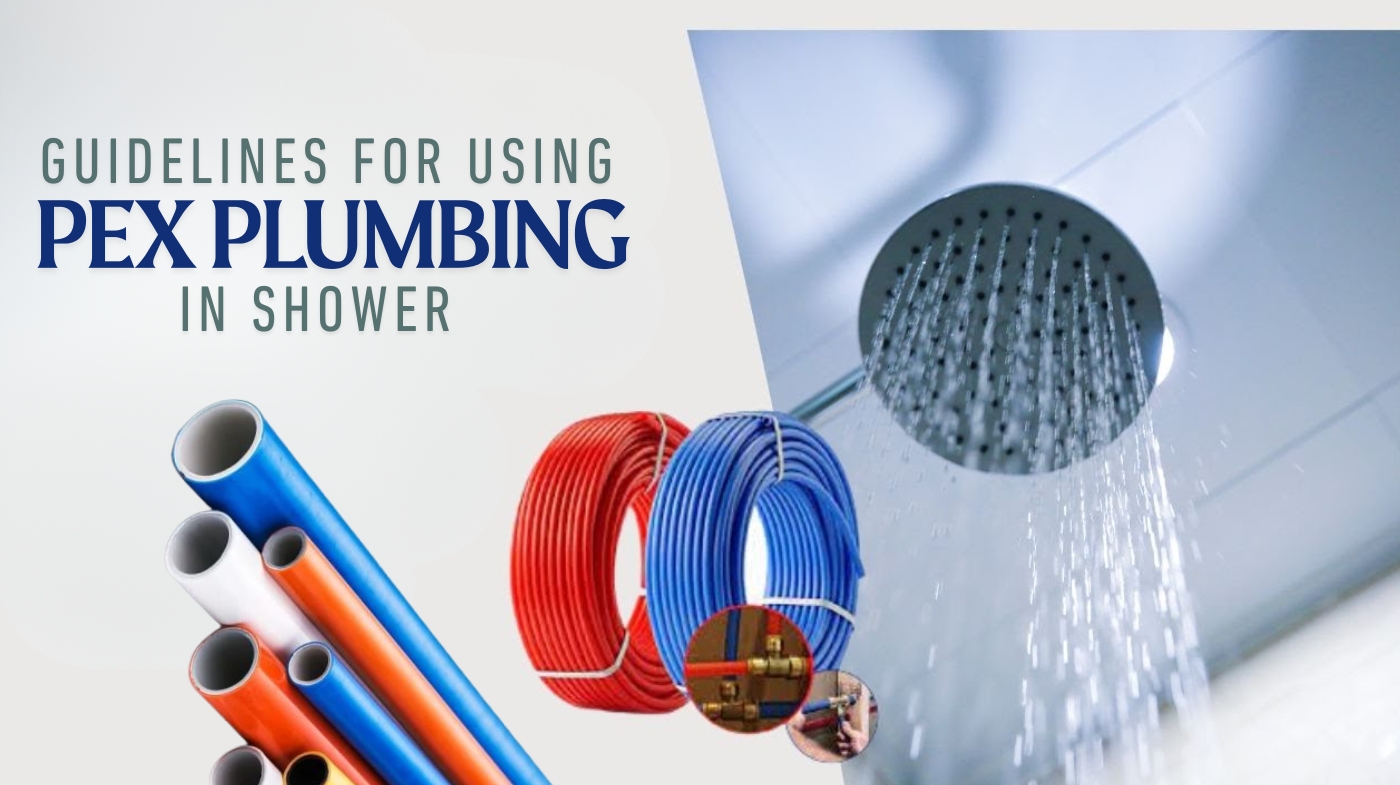 Guidelines for Using PEX Plumbing in Shower: Stay in Limit – Plumbing Ways